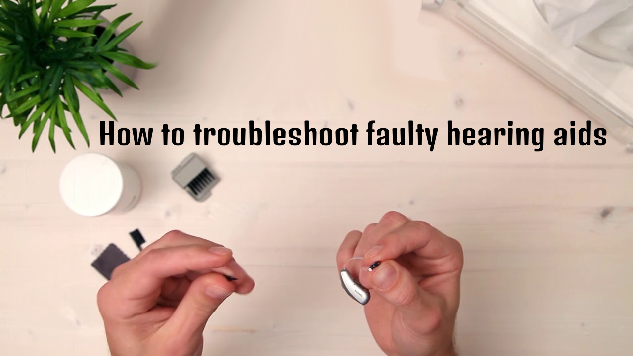 How to troubleshoot faulty hearing aids